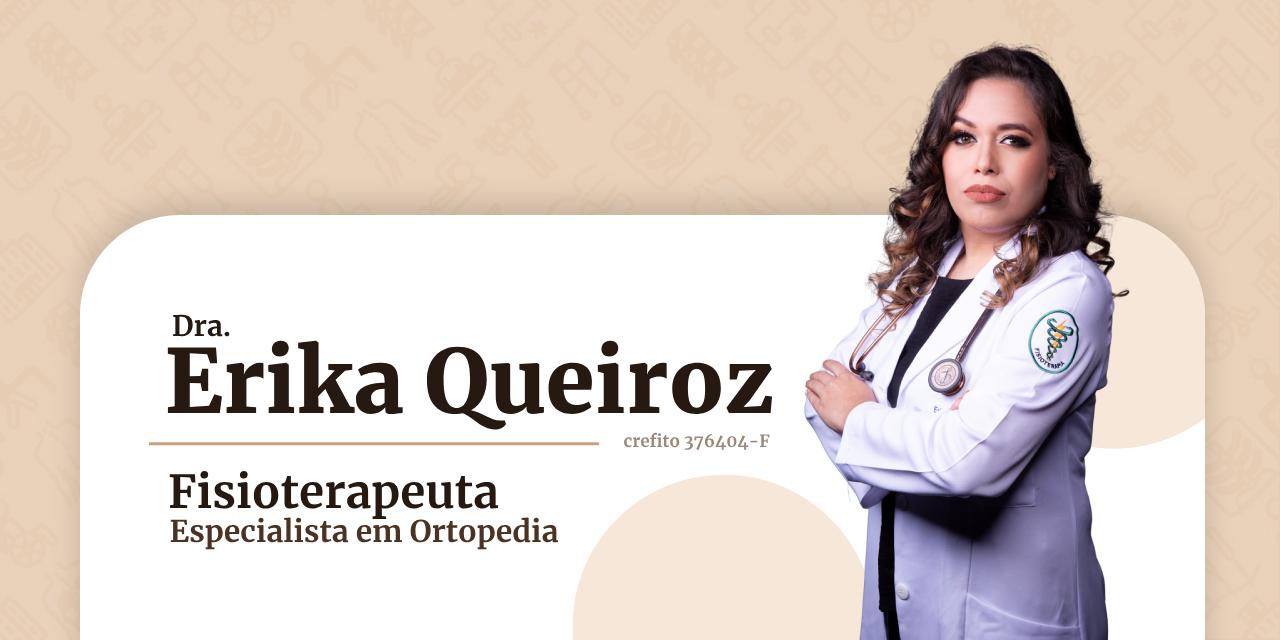 Dra. Erika Queiroz - Fisioterapeuta Ortopédica - Guarulhos e Região